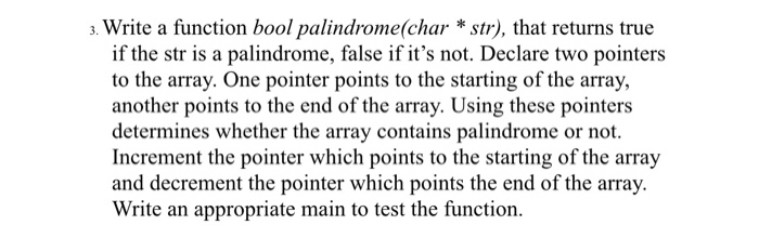 Solved 3 Write A Function Bool Palindrome Char Str That