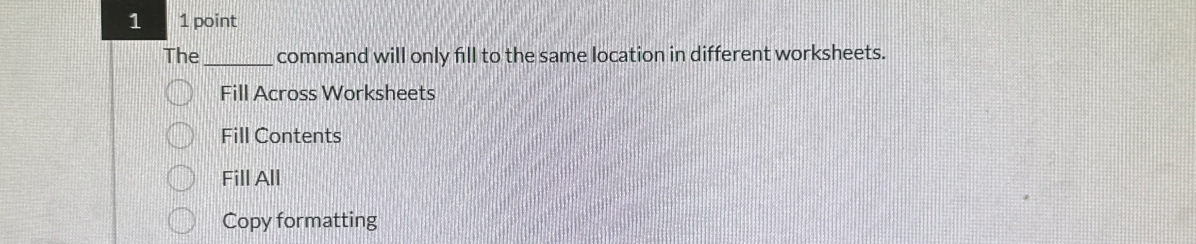 Solved 11 ﻿pointThecommand will only fill to the same | Chegg.com