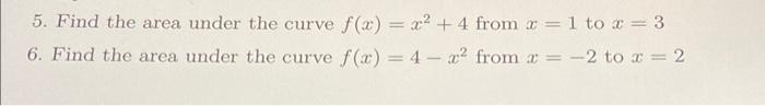 Solved 5. Find the area under the curve f(x)=x2+4 from x=1 | Chegg.com
