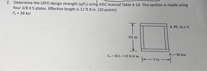 Solved 2. Determine the LRFD design strength (φPn) using | Chegg.com