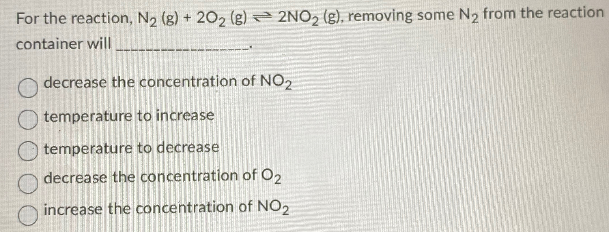 For the reaction, N2(g)+2O2(g)⇌2NO2(g), ﻿removing | Chegg.com
