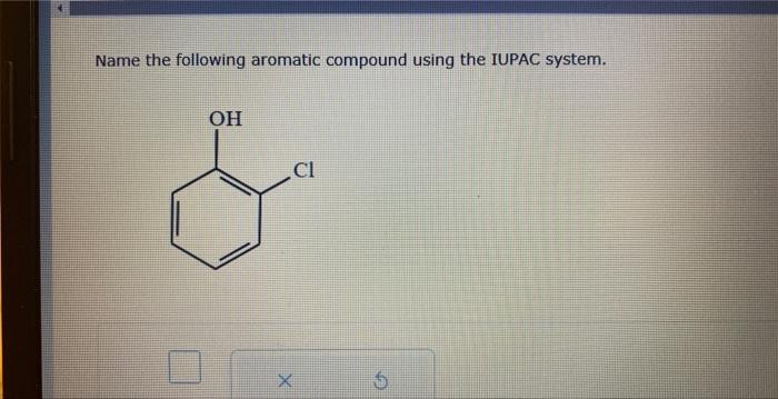Solved Name the following aromatic compound using the IUPAC | Chegg.com