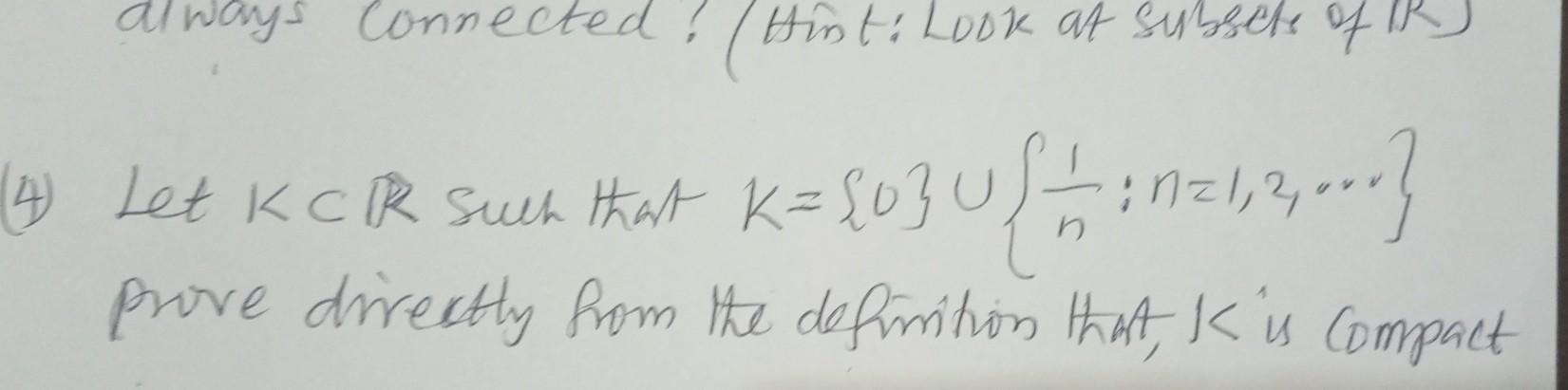 Solved 4) Let K⊂R such that K={0}∪{n1:n=1,2,…} prove | Chegg.com