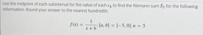 Solved Use the midpoint of each subinterval for the value of | Chegg.com