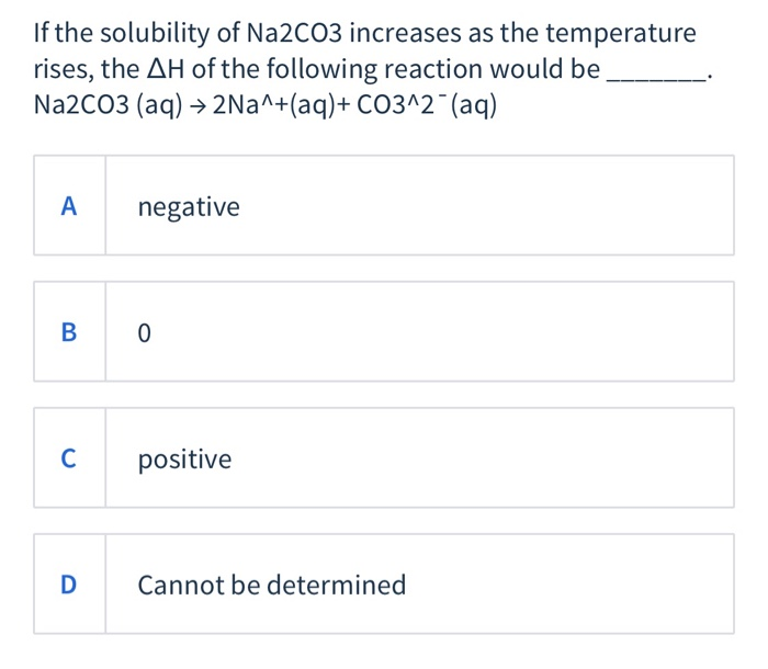 Solved If the solubility of Na2CO3 increases as the | Chegg.com