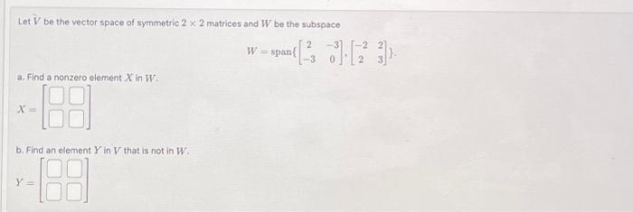 Solved Let V be the vector space of symmetric 2 x 2 matrices | Chegg.com