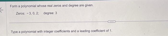 Solved Type a polynomial with integer coefficients and a | Chegg.com