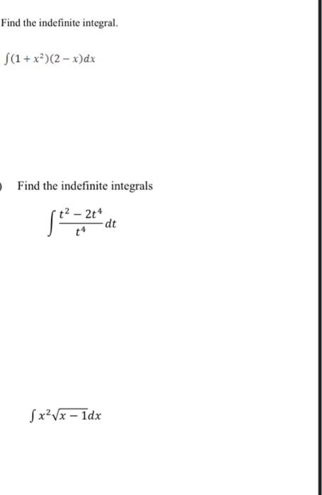 Solved Find the indefinite integral. ∫(1+x2)(2−x)dx Find the | Chegg.com