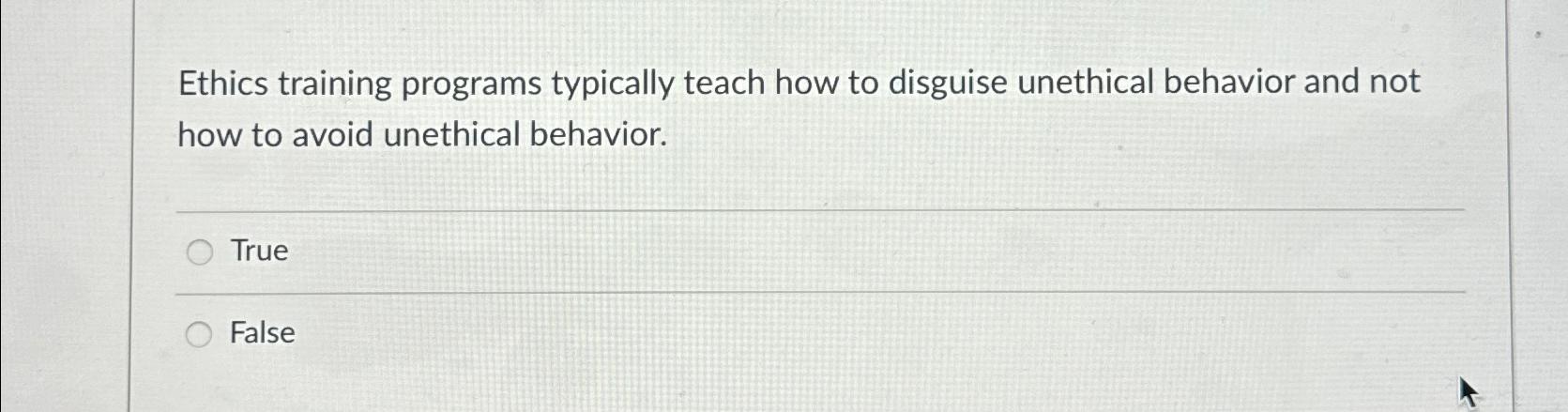 Solved Ethics training programs typically teach how to | Chegg.com