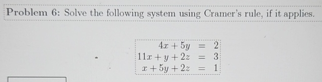Solved Problem 6: Solve the following system using Cramer's | Chegg.com