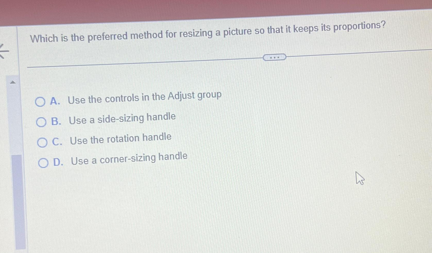 Solved Which is the preferred method for resizing a picture | Chegg.com
