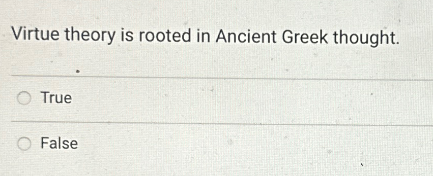 Solved Virtue theory is rooted in Ancient Greek | Chegg.com