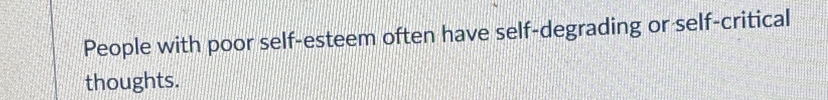 Solved People with poor self-esteem often have | Chegg.com