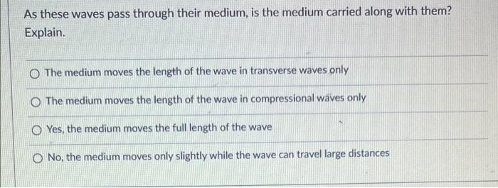 Solved As these waves pass through their medium, is the | Chegg.com