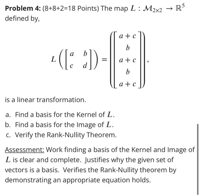 Solved Problem 4: (8+8+2=18 Points) The map L : M2x2 → RS +2 | Chegg.com