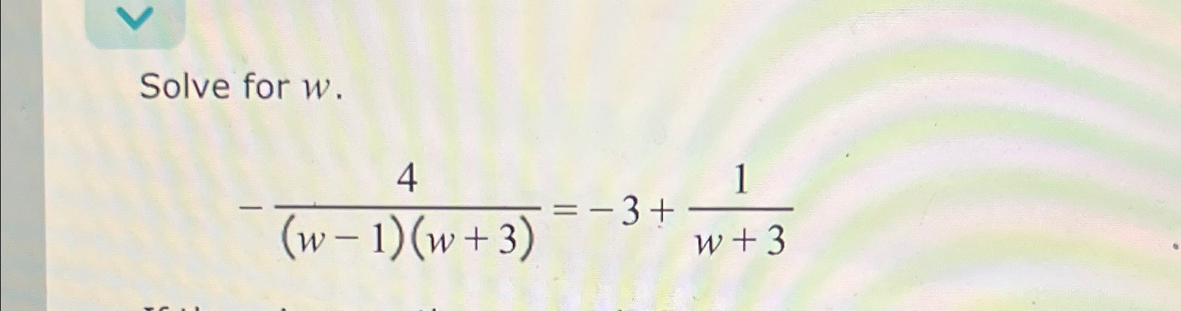 Solved Solve for w.-4(w-1)(w+3)=-3+1w+3 | Chegg.com
