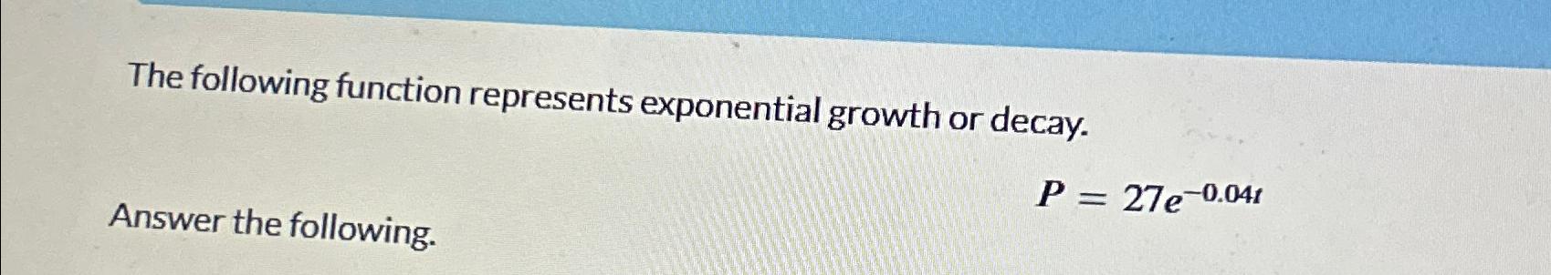 Solved The following function represents exponential growth | Chegg.com