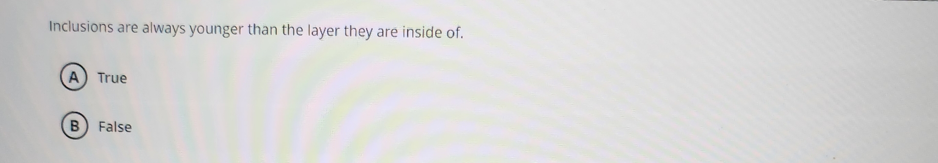 Solved Inclusions are always younger than the layer they are | Chegg.com