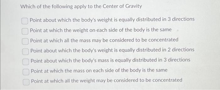 Solved Which of the following apply to the Center of Gravity | Chegg.com