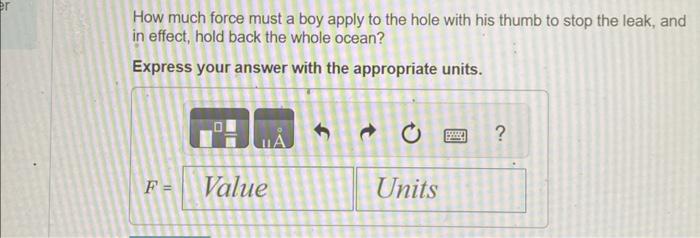 Solved How much force must a boy apply to the hole with his | Chegg.com