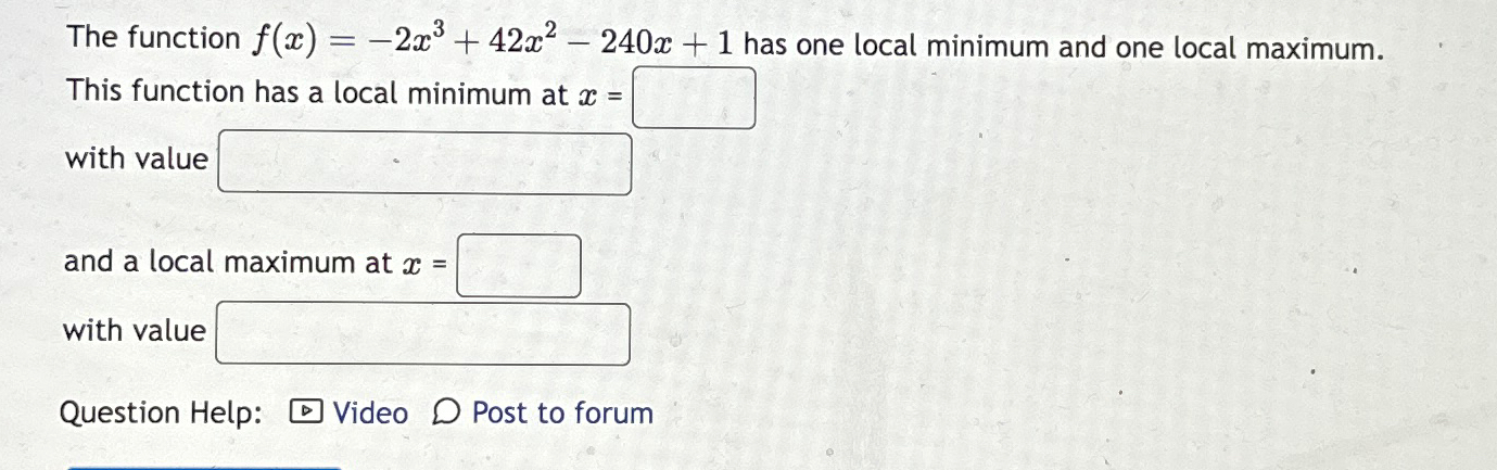 Solved The function f(x)=-2x3+42x2-240x+1 ﻿has one local | Chegg.com