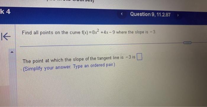 Solved Find all points on the curve f(x)=8x2+4x−9 where the | Chegg.com