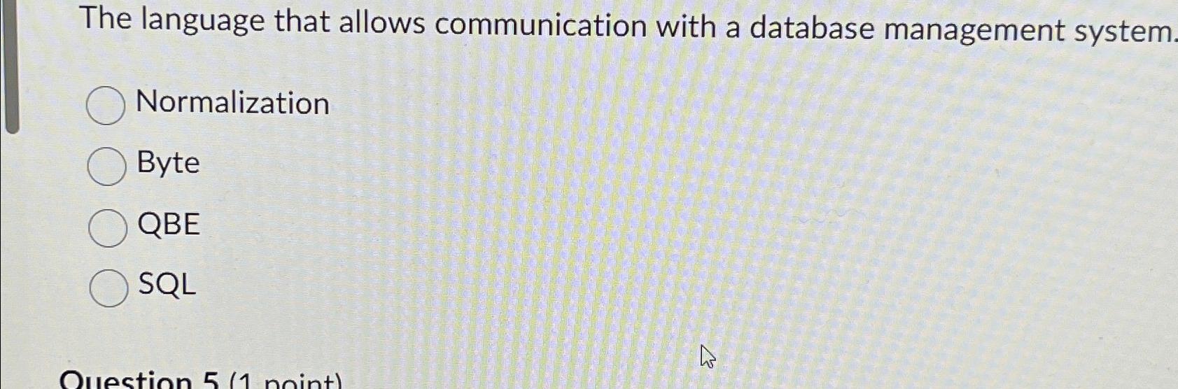 Solved The language that allows communication with a | Chegg.com