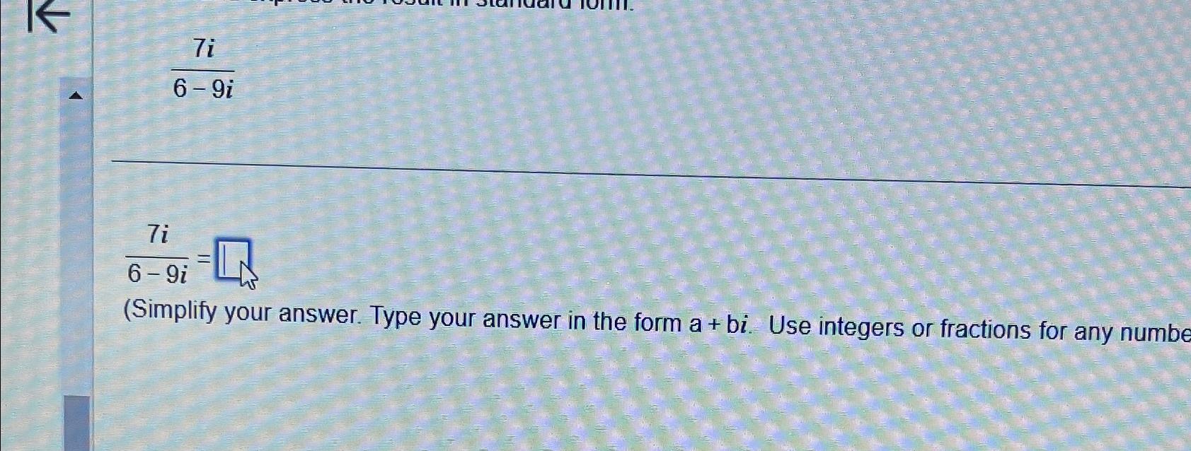 Solved 7i6-9i7i6-9i=(Simplify your answer. Type your answer | Chegg.com