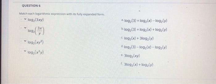Solved QUESTION 6 Match each logarithmic expression with its | Chegg.com Solved QUESTION 6 Match each logarithmic expression with its | Chegg.com