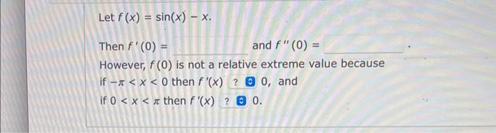 Solved Let f(x)=sin(x)−x. Then f′(0)= and f′′(0)= However, | Chegg.com