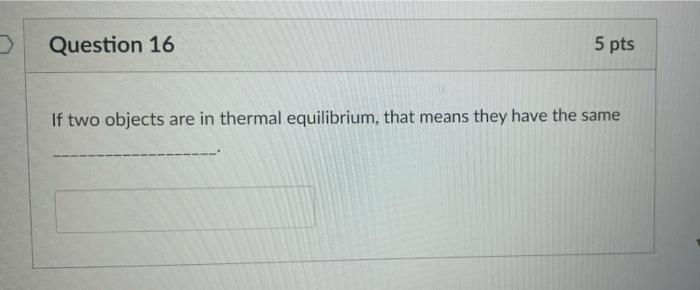 Solved Question 16 5 pts If two objects are in thermal | Chegg.com Solved Question 16 5 pts If two objects are in thermal | Chegg.com