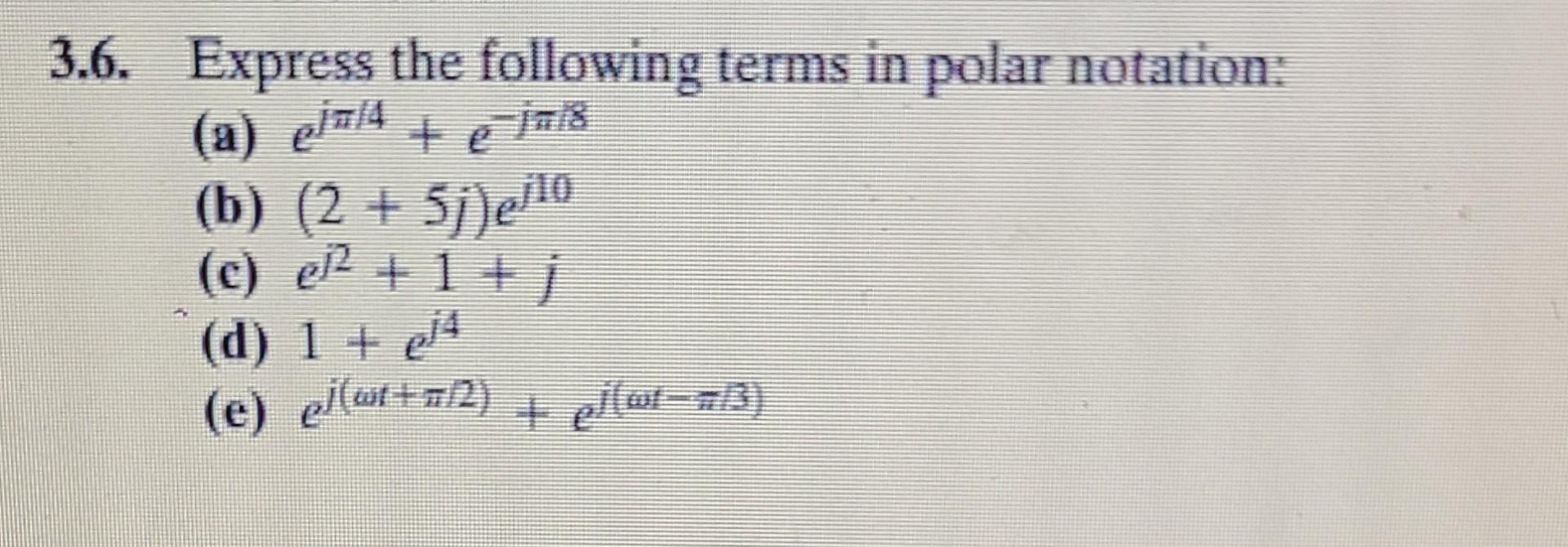 Solved 3.6. Express the following terms in polar notation: | Chegg.com