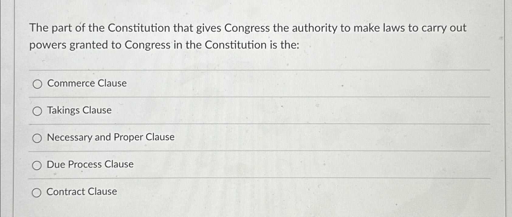 Solved The part of the Constitution that gives Congress the | Chegg.com