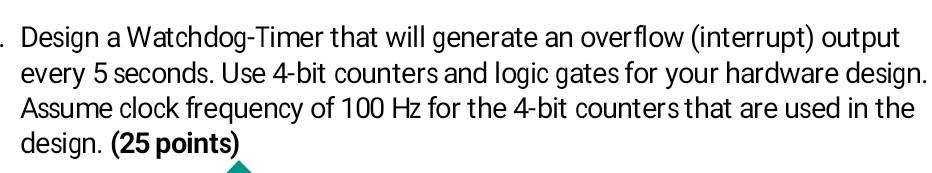 Solved . Design a Watchdog-Timer that will generate an | Chegg.com