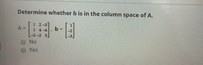 Solved Determine Whether B Is In The Column Space Of A A