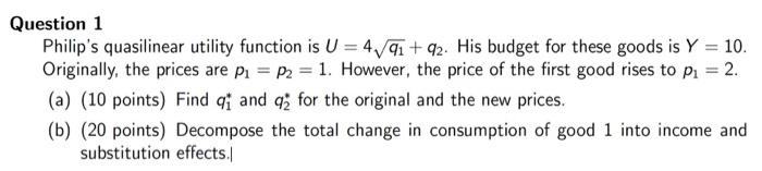 Solved Question 1 Philip's quasilinear utility function is | Chegg.com
