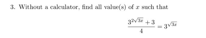 Solved 3. Without a calculator, find all value(s) of x such | Chegg.com