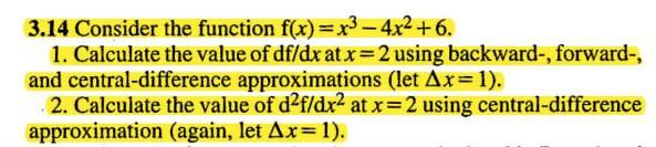 Solved 3.14 Consider the function f(x)= x3 - 4x2 +6. 1. | Chegg.com