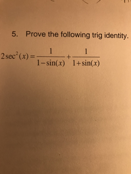 Solved 5. Prove the following trig identity. 2 sec (x) = | Chegg.com