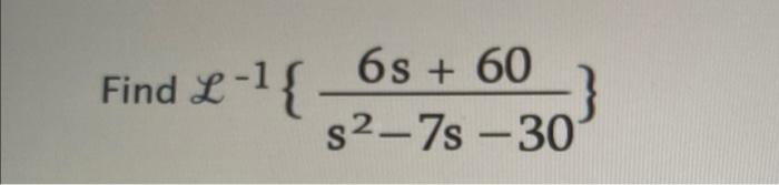 Solved 6s + 60 Find L-1{ 32-75-30 | Chegg.com