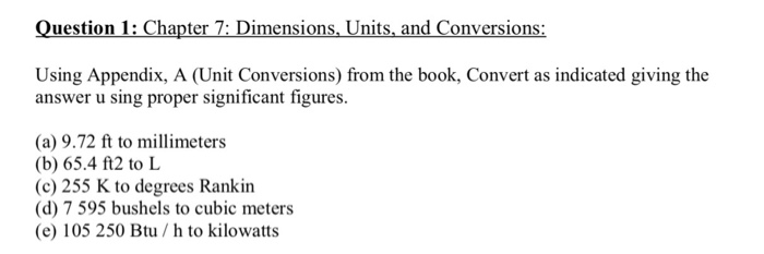 Solved Question 1: Chapter 7: Dimensions, Units, and | Chegg.com