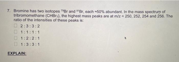 Solved 7. Bromine has two isotopes 79Br and 81Br, each -50% | Chegg.com