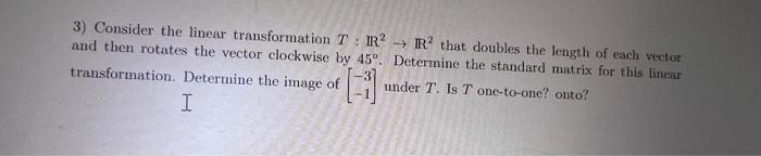 Solved 3) Consider the linear transformation T:R2→R2 that | Chegg.com