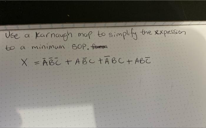 Solved Use a Karnaugh map to simplify the expression to a | Chegg.com