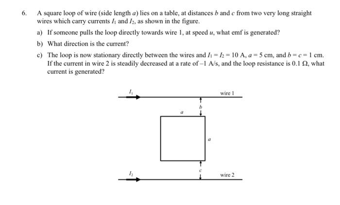 Solved 6. A square loop of wire (side length a) lies on a | Chegg.com
