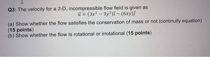 Solved Q3: The velocity for a 2-D, incompressible flow field | Chegg.com