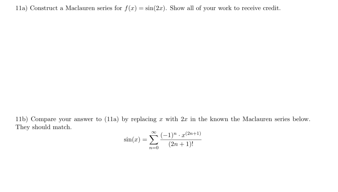Solved 11a) ﻿Construct a Maclauren series for f(x)=sin(2x). | Chegg.com