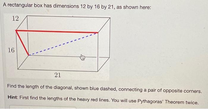 Solved A rectangular box has dimensions 12 by 16 by 21, as | Chegg.com