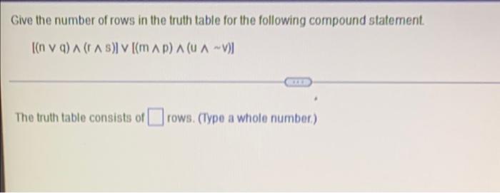 Solved Give the number of rows in the truth table for the | Chegg.com