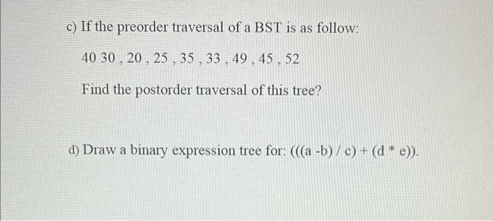 Solved c) If the preorder traversal of a BST is as follow: | Chegg.com